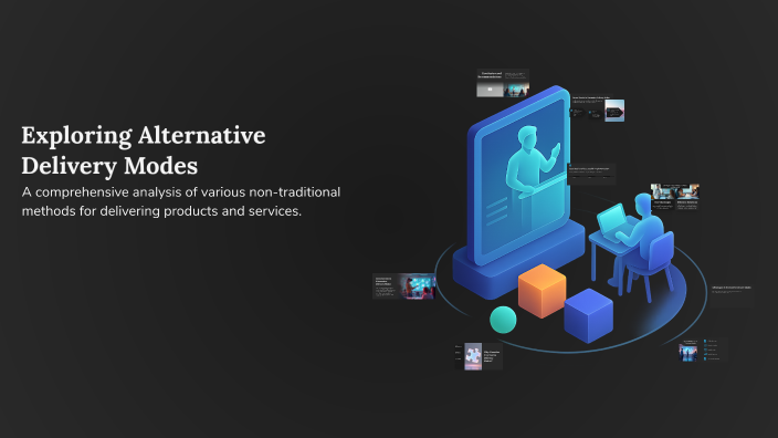 Exploring Alternative Delivery Modes by CATHLYN DOMINGUEZ on Prezi