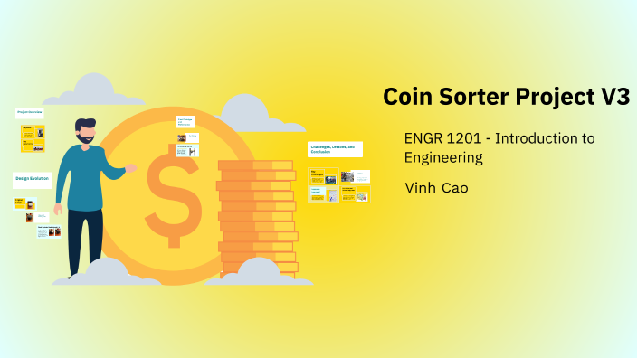 Coin Sorter Project - Final Presentation by Vinh Cao on Prezi