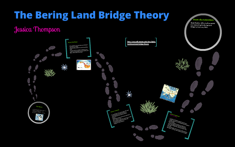 Bering Land Bridge Theory by Jessica Thompson on Prezi