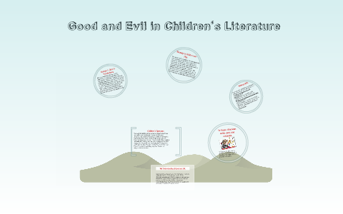 Good and Evil in Children's Literature by natalie srbinoski on Prezi