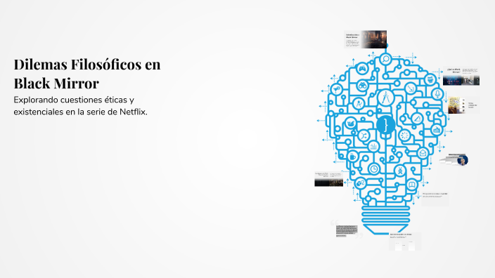 Dilemas Filosóficos en Black Mirror by julia Gomez Jimenez on Prezi