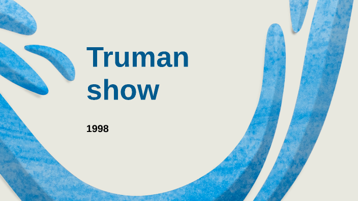 Truman show by Che Franze on Prezi
