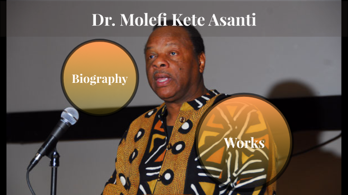 Dr. Molefi Kete Asante Presentation by Jose Gomez on Prezi