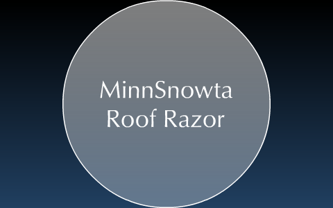 MinnSnowta Roof Razor by Sabrina Hancock on Prezi