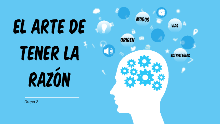 El arte de tener la razón by Nelson Delgadillo on Prezi