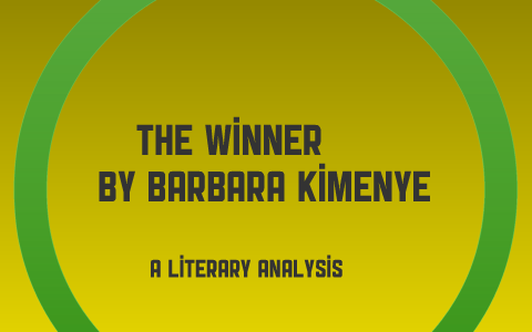The Winner By Barbara Kimenye by Taylor Campbell on Prezi