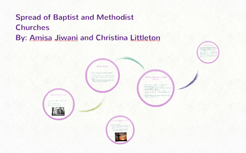 Spread of Baptist and Methodist Churches by Christina Littleton on Prezi