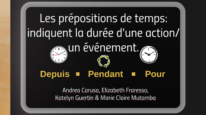 Les prépositions de temps- pendant, pour, depuis by Andrea C on Prezi