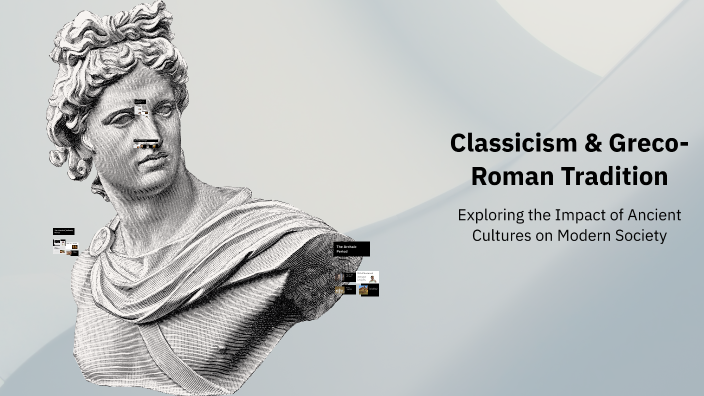 Classicism & Greco-Roman Tradition by Albasin, Kian Darvin R. on Prezi