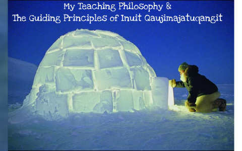 Guiding Principles of Inuit Qaujimajatuqangit by Carrie harbidge on Prezi