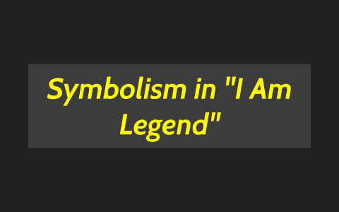 Symbolism in "I Am Legend" by diana dixon on Prezi