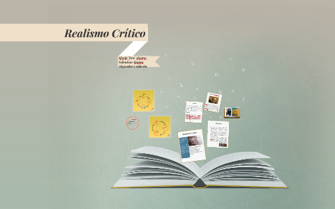 Realismo Crítico by María José Alvarez on Prezi