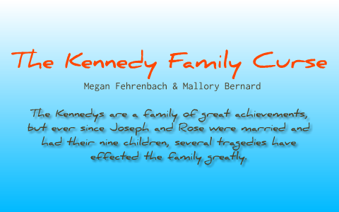 The Kennedy Family Curse by Megan Fehrenbach on Prezi