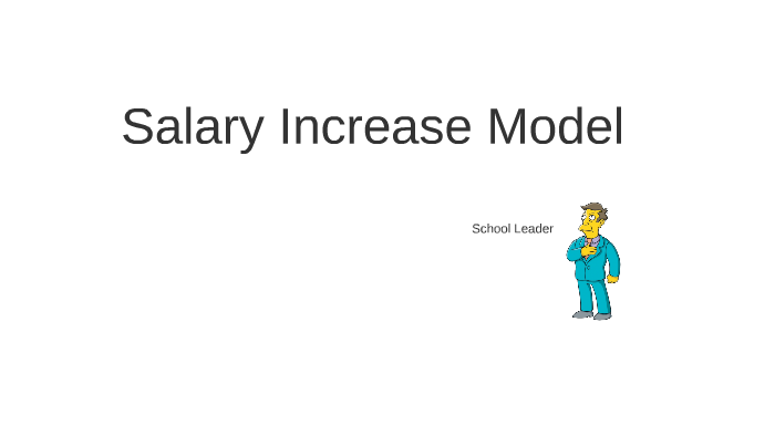 Salary Increase Model by cbe student on Prezi