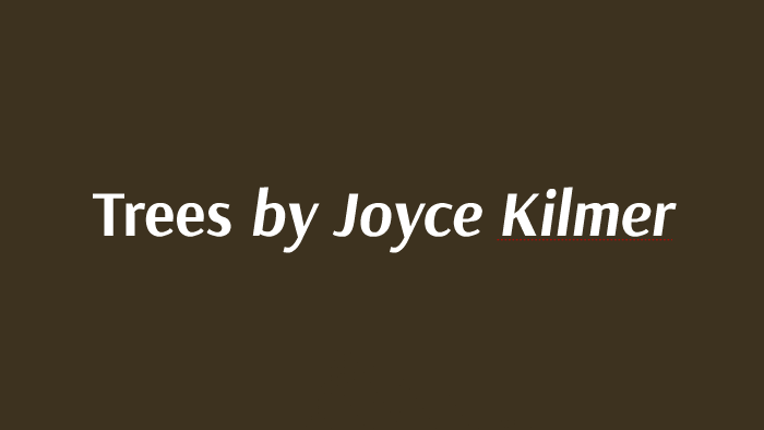 'Trees' by Joyce Kilmer by on Prezi
