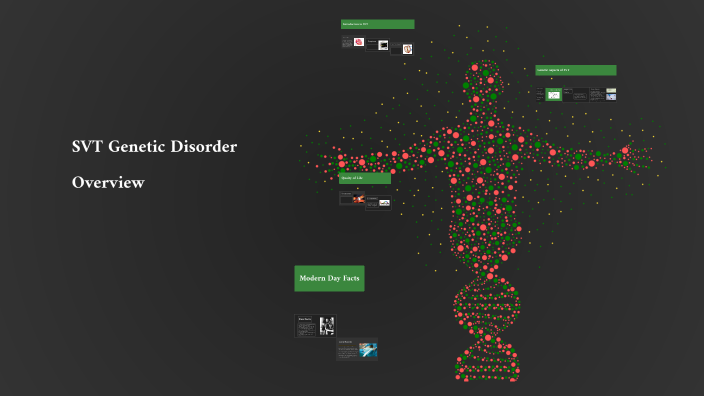 SVT Genetic Disorder Overview by Justin Xu on Prezi