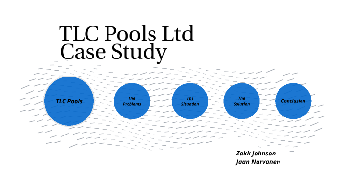 TLC Pools Ltd Case Study by Jaan Narvanen on Prezi