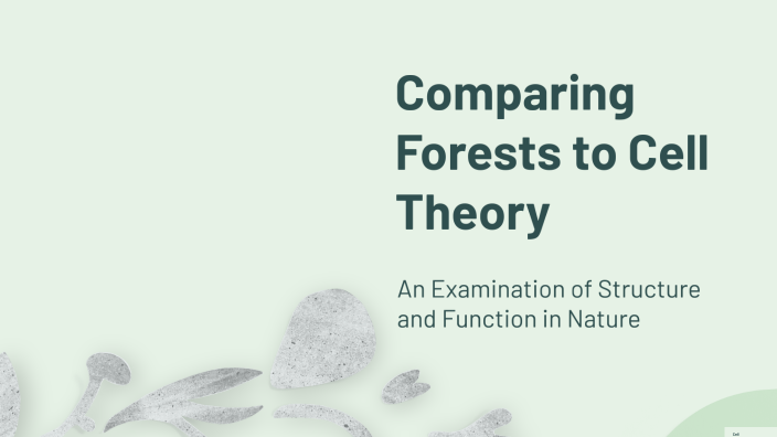 Comparing Forests to Cell Theory by roree johannson on Prezi