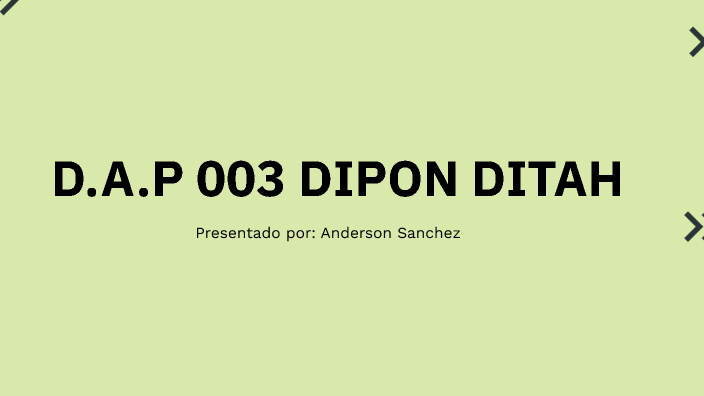 D.A.P 003 DIPON DITAH by ANDERSON SANCHEZ on Prezi