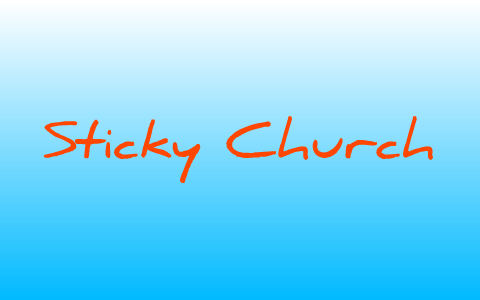 The Sticky Church by Joel Gaines on Prezi