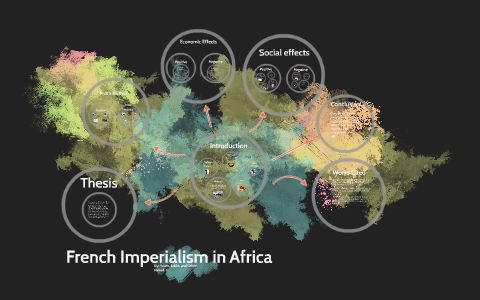 French Imperialism in Africa by Kasen Hodges on Prezi
