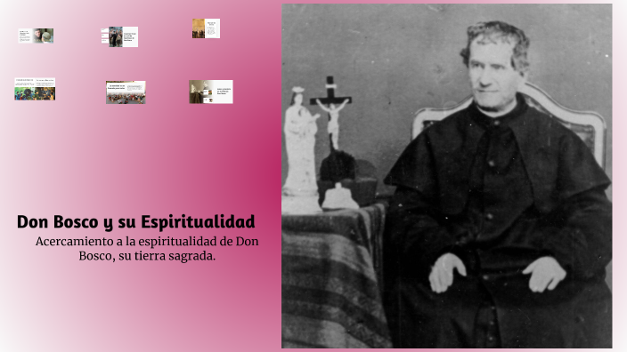Don Bosco y su Espiritualidad by Vilma Ojeda on Prezi