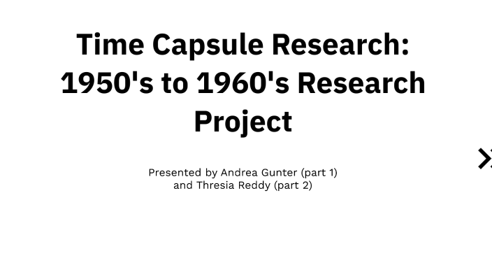 Time Capsule Research: 1950's-1960's Research Project by Thresia Reddy ...