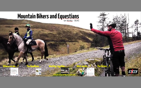 Mountain Bikers and Equestians by Ian Warby on Prezi