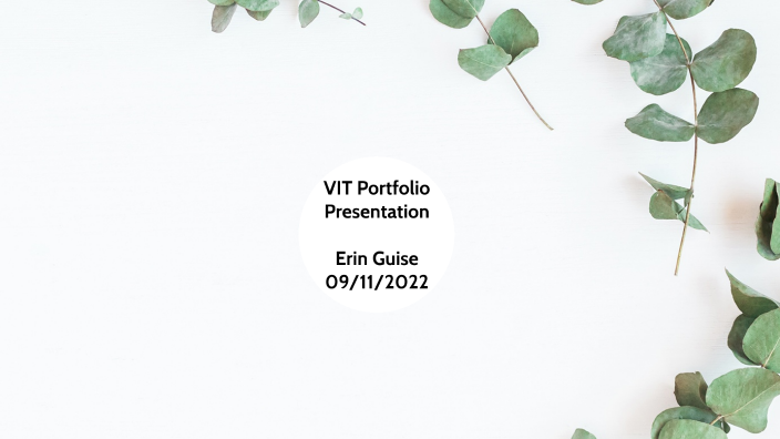 VIT Portfolio Presentation - Erin by Erin Guise on Prezi
