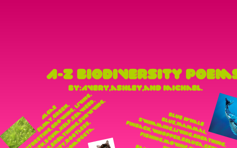 A-Z Biodiversity Poems by Avery Anderton on Prezi