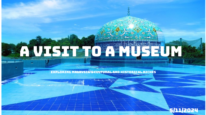 A VISIT by MUHAMMAD SYAHMI IDLAN BIN ABDU Moe on Prezi