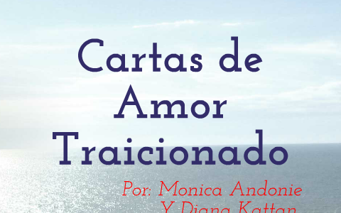 Cartas de amor traicionado by giselle_kattan@hotmail.com kattan on Prezi