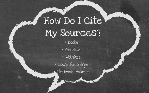 How Do I Cite My Sources? by Cat Kerns on Prezi