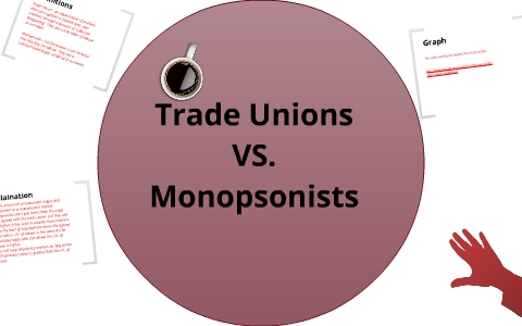 Trade Unions Vs. Monopsony Employers by Lauren Ramsden on Prezi