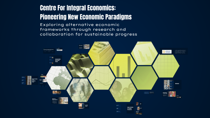 Centre For Integral Economics: Pioneering New Economic Paradigms by ...