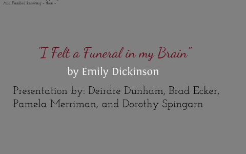 I Felt a Funeral in my Brain by Deirdre Dunham on Prezi