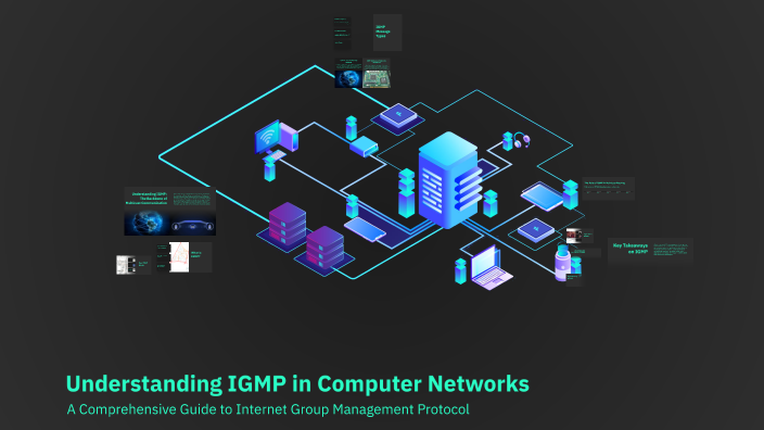 Understanding IGMP in Computer Networks by Sathvi Reddy on Prezi