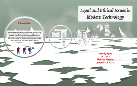 Legal and Ethical Issues in Modern Technology. by Wendy Ryan