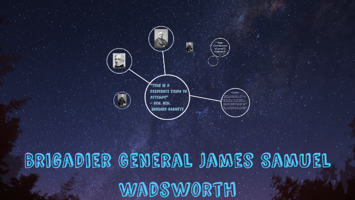 Brigadier General James Samuel Wadsworth by Keely Hall on Prezi