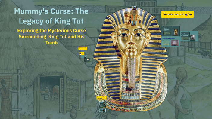 Mummy's Curse: The Legacy of King Tut by Abby Angle on Prezi