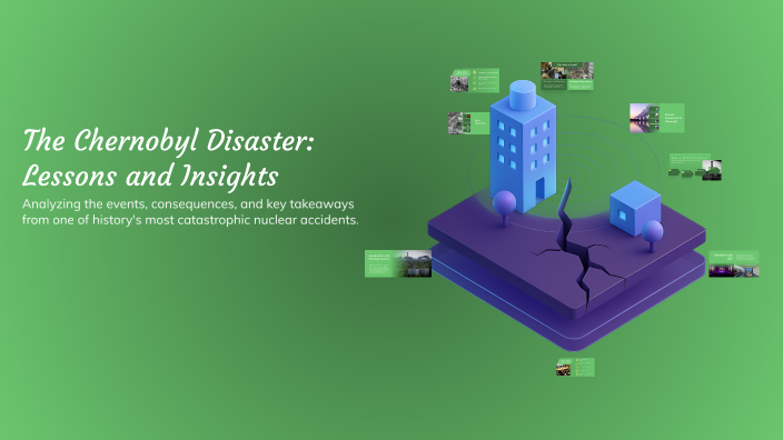 The Chernobyl Disaster: Lessons and Insights by L. SAITEJA on Prezi
