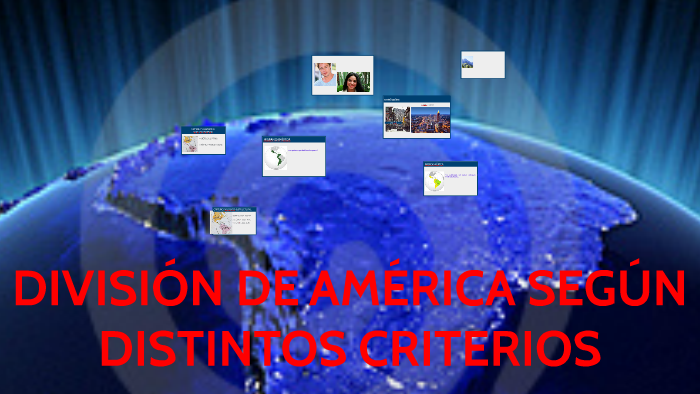 DIVISIÓN DE AMÉRICA SEGÚN DISTINTOS CRITERIOS by on Prezi