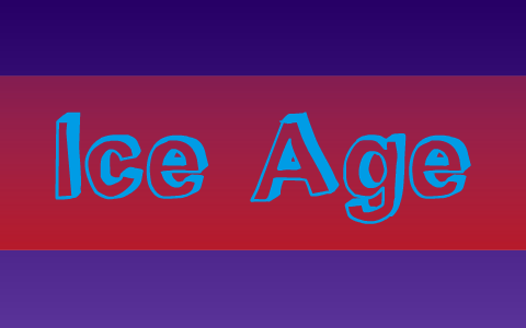 Geologic Time Project (Ice Age) by Ryan Falsone on Prezi