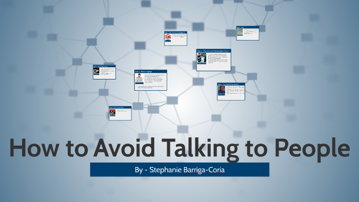How to Avoid Talking to People by Stephanie Barriga on Prezi