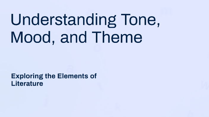 Understanding Tone, Mood, and Theme by Mike Santos Rivera on Prezi