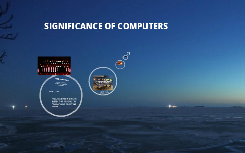 SIGNIFICANCE OF COMPUTERS by KELLY REYES on Prezi