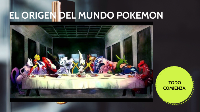 EL ORIGEN DEL MUNDO POKEMON by eros leon on Prezi