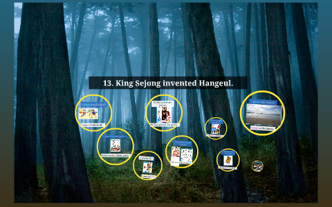 13. King Sejong invented Hangeul. by Seohee Kim on Prezi