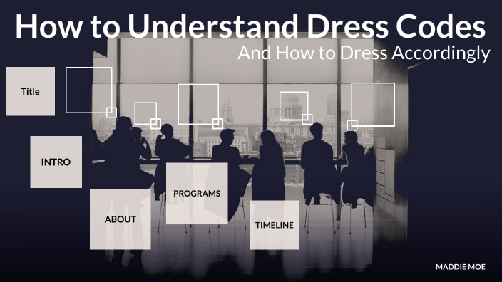 How to Understand Dress Codes by Maddie Moe on Prezi