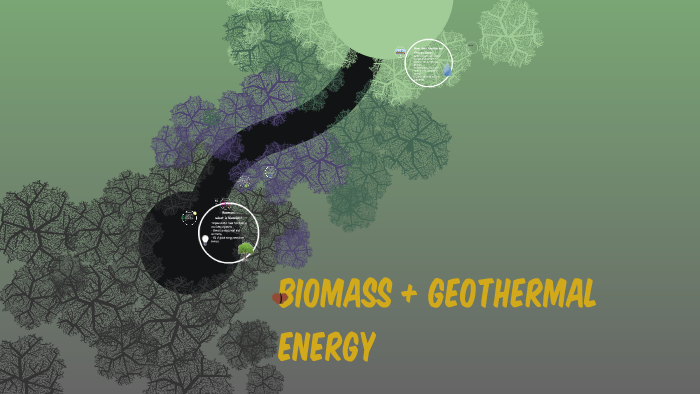 Biomass + Geothermal Energy by on Prezi